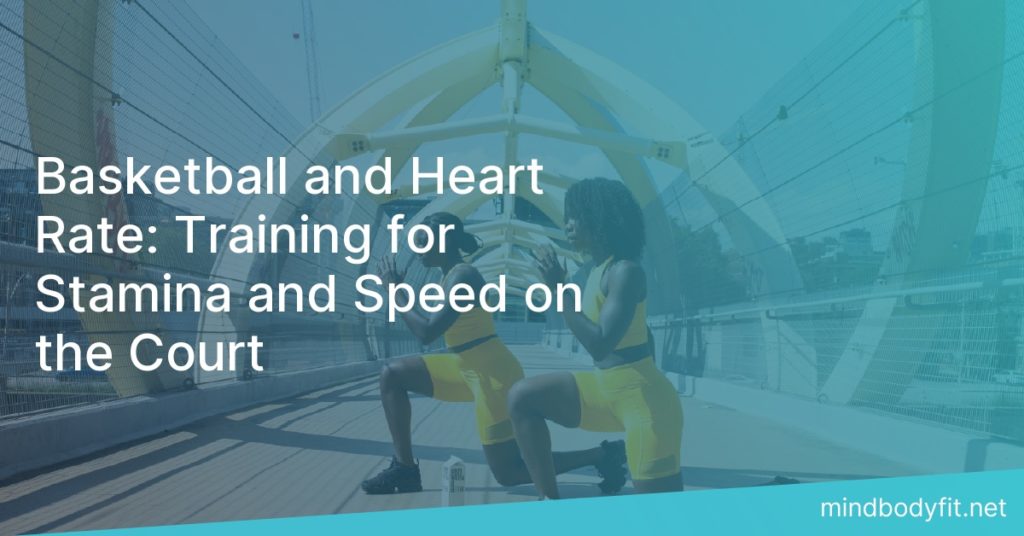 Basketball and Heart Rate: Training for Stamina and Speed on the Court