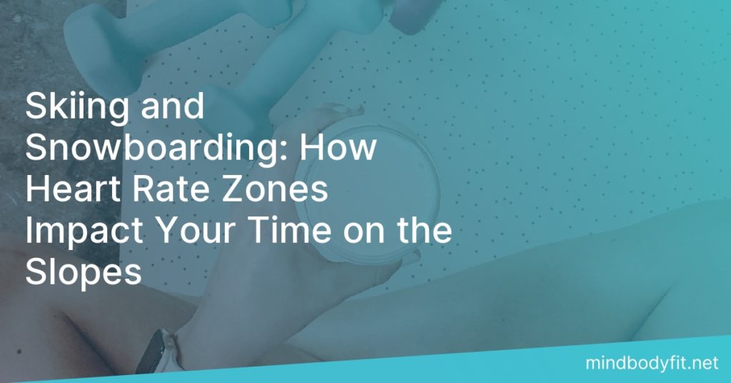 Skiing and Snowboarding: How Heart Rate Zones Impact Your Time on the ...